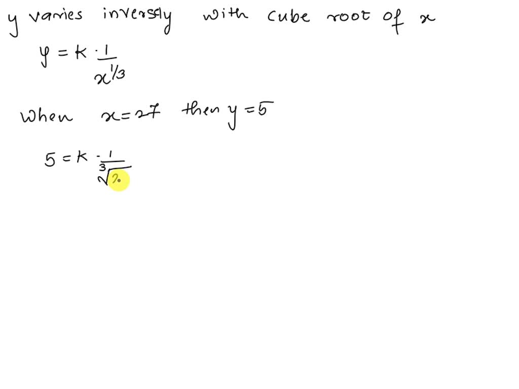 SOLVED: y varies inversely as the cube root of x and when x=27, y=5