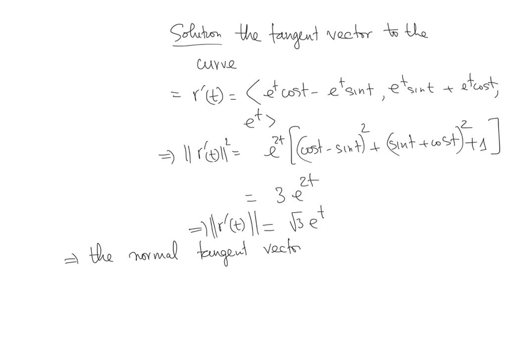 SOLVED: Show that at every point on the curve r(t)= e^tcos t, e^tsin t, e^t , the angle between ...