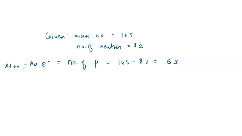 SOLVED: 1. A neutral atom has a mass number of 145 and 82 neutrons ...