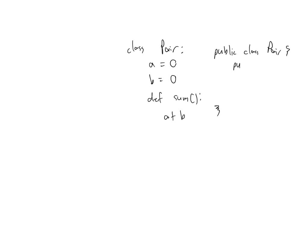 Solved Create A Class Called Pair That Has Two Public Integer Member Variables Named A And B