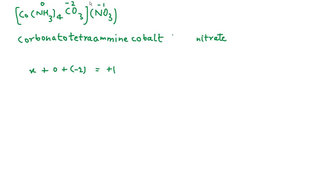 SOLVED: Write the names of [Co(NH3)4CO3] (NO3) and [Cr(NH3)5Cl] Cl2