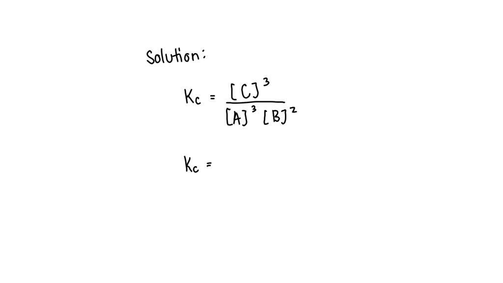 SOLVED: Using the reaction: 3A + 2B 3C. Calculate the equilibrium ...