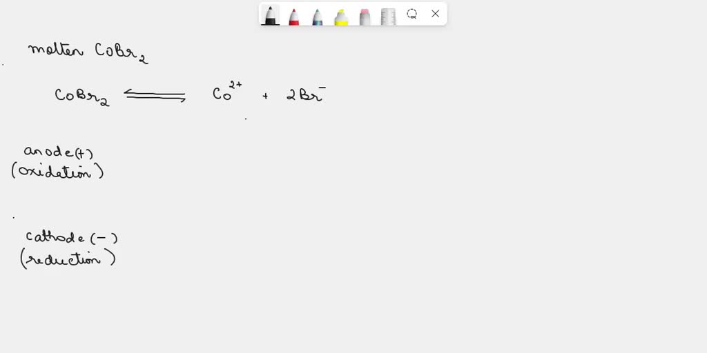 SOLVED: In the electrolysis of molten CoBr2, which product forms at the ...