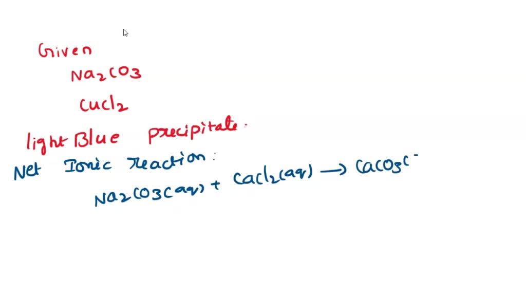 SOLVED: when Na2CO3 is added to CuCl2 A light blue precipitate form ...