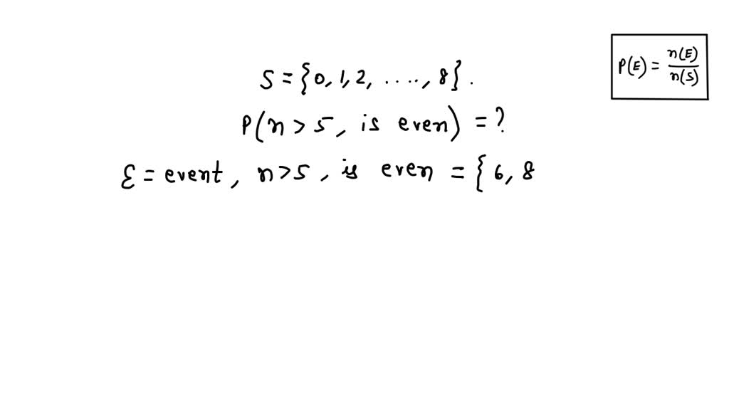 SOLVED: Let S = 0, 1, 2, 3, 4, 5, 6, 7, 8 be a uniform sample space ...