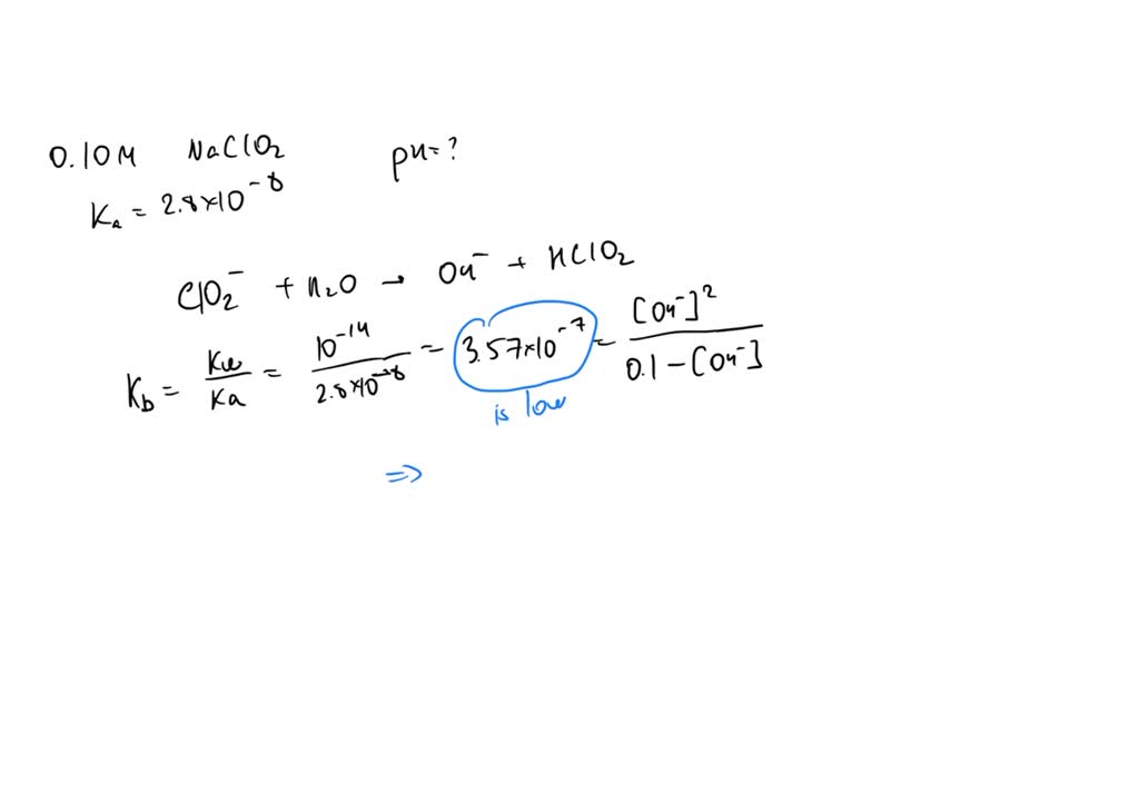 SOLVED: Determine the pH of 0.10 M solution of NaClO2 Ka for HClO2 = 2. ...
