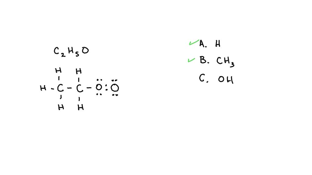 SOLVED: Consider the molecule C2H5O. One part of the molecule is ...