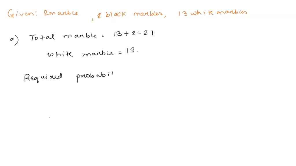 SOLVED: 8. An experiment consists of drawing marbles without ...