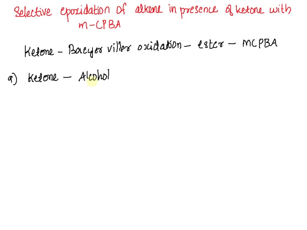 SOLVED:Why can you not selectively epoxidize an alkene with MCPBA in ...