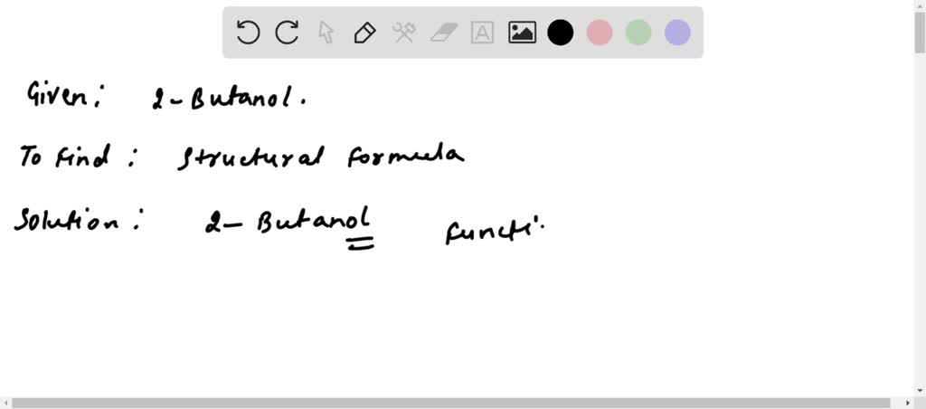 SOLVED: Draw structural formulas of 2-butanol