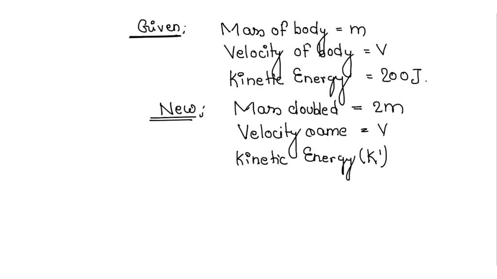 SOLVED: An object of mass m and velocity v has kinetic energy= 200J ...