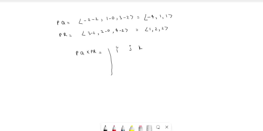 SOLVED: Consider the points below: P(2, 0, 2), Q(-2, 1, 3), R(3, 2, 4). (a) Find a nonzero ...