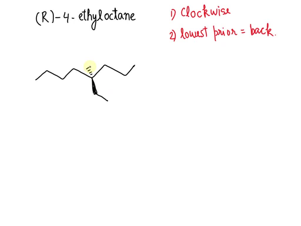 SOLVED: Draw the structure for the compound (R)-4-ethyloctane.