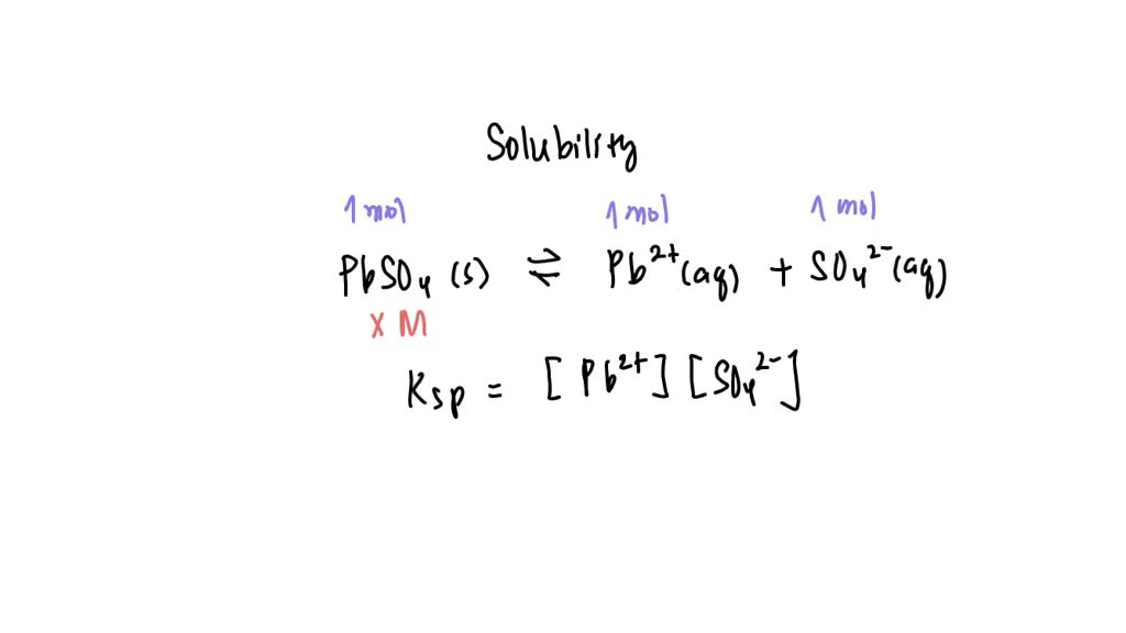 Determine the molar solubility of PbSO4 in pure water. Ksp (PbSO4) = 1.82 × 10-8. A) 1.82 × 10-8 ...