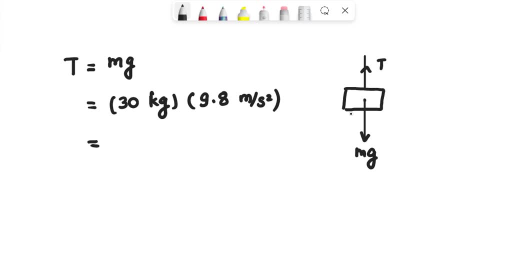 A 30 kg object is supported by a rope such that the tension in the rope ...