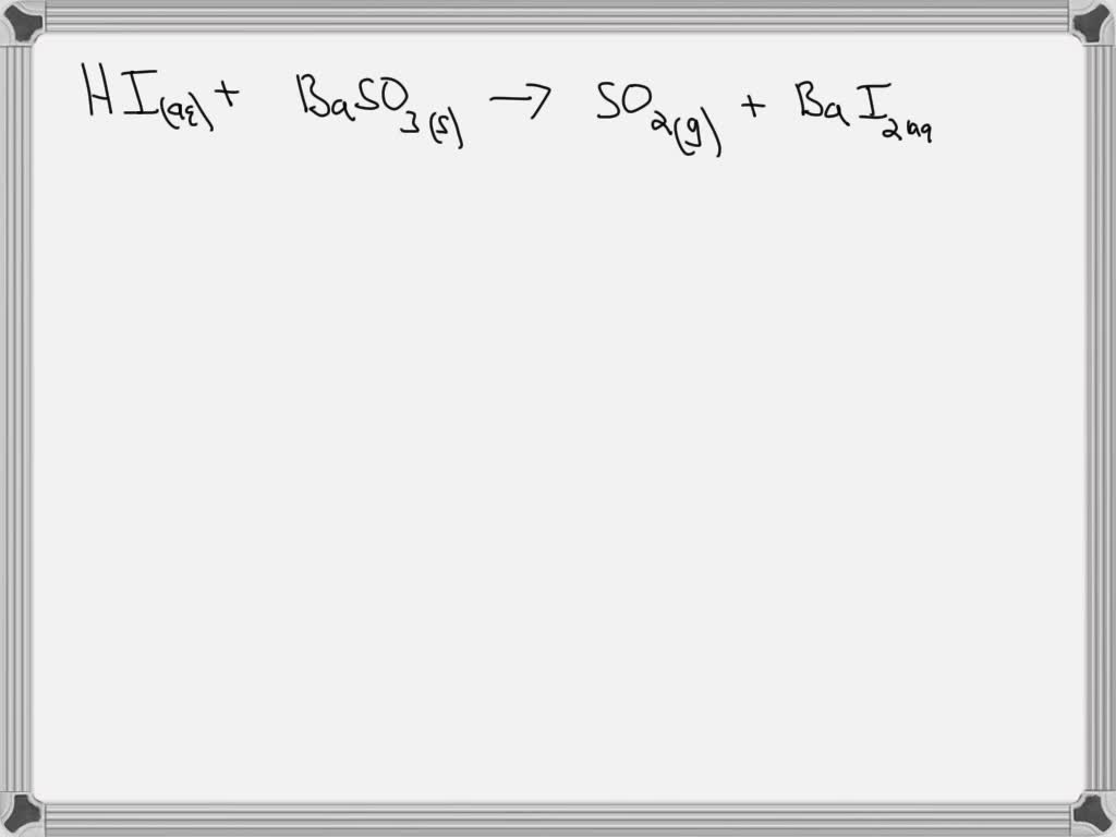 SOLVED: When an aqueous solution of hydroiodic acid, HI(aq), and solid ...