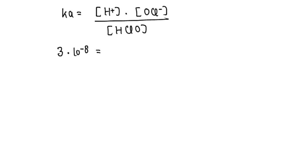SOLVED: The K a of hypochlorous acid (HClO) is 3.0 × 10 -8 at . What is ...