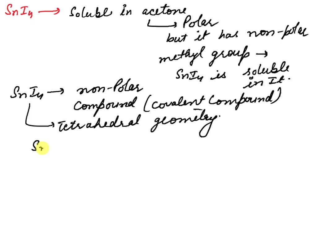 SOLVED: SnI4 is soluble in acetone. What is the nature of this compound ...