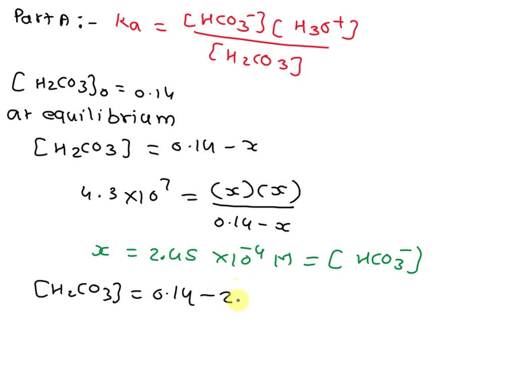 SOLVED: Part A: Calculate the concentration of H2CO3 and HCO3- in a 0.140 M solution of H2CO3 ...