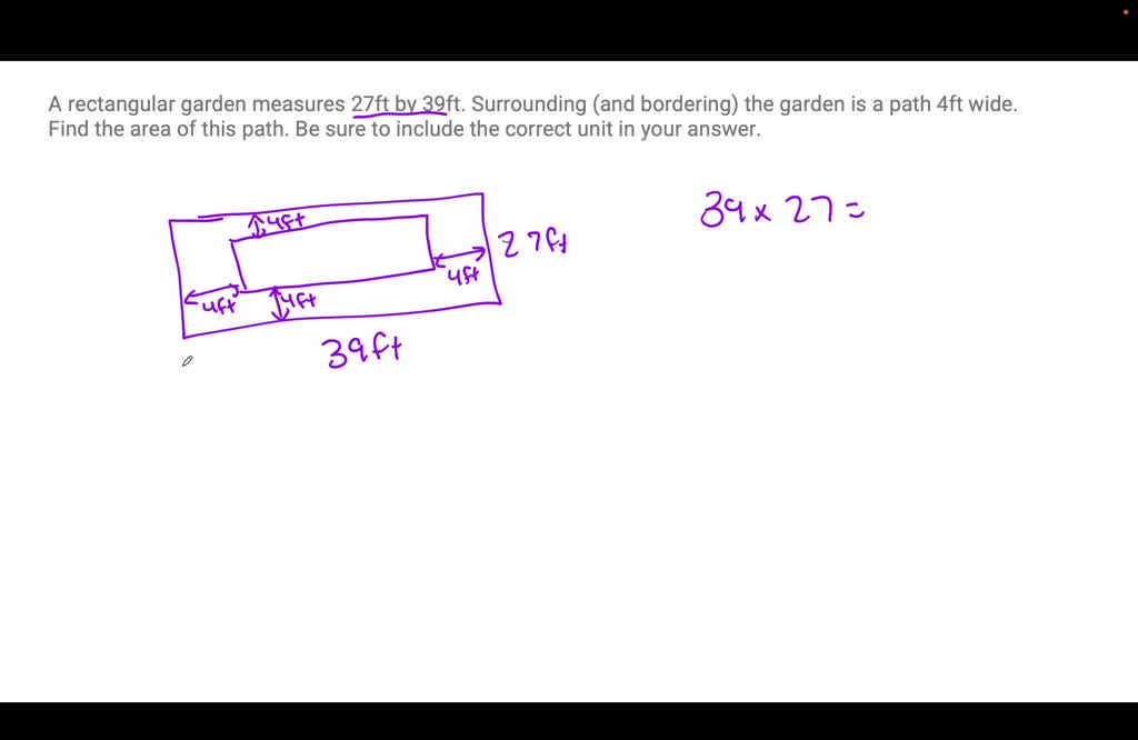 SOLVED: A rectangular garden measures 27 ft by 39 ft. Surrounding (and ...