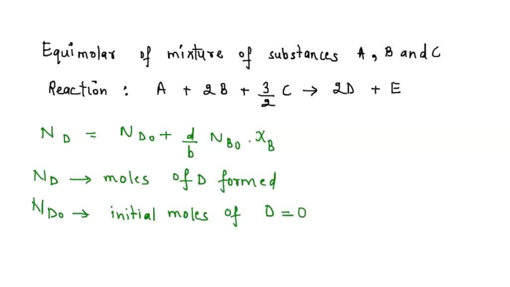 SOLVED: An equimolar mixture of substances A, B and C is fed to a reactor to produce product D ...