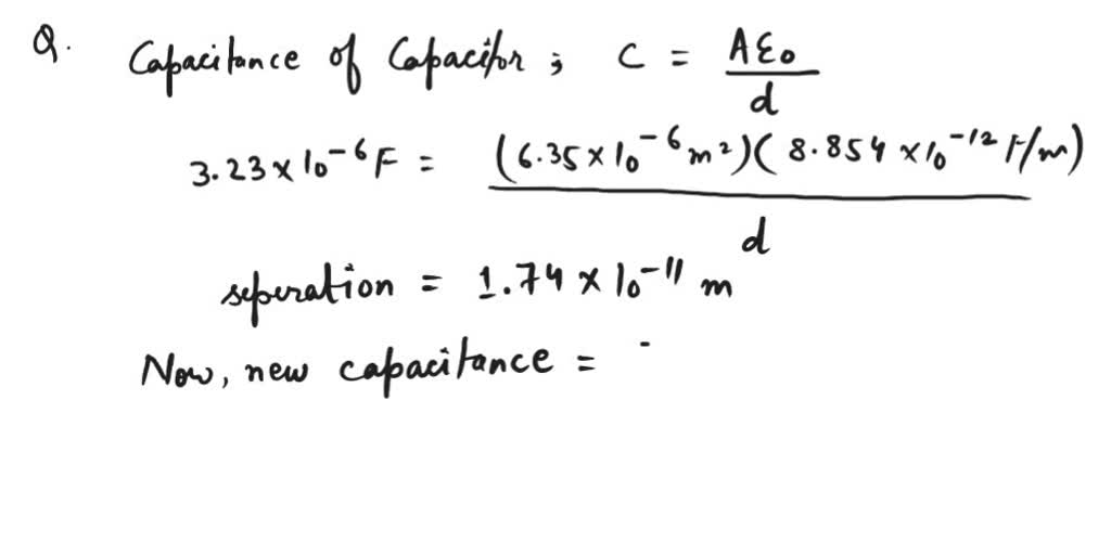 SOLVED: Please draw the problem and solve. A capacitor of 3.23ÂµF has an area of 6.35mmÂ² ...