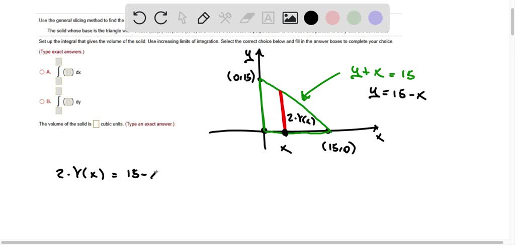 SOLVED: Use the general slicing method to find the volume of the following solid The solid whose ...