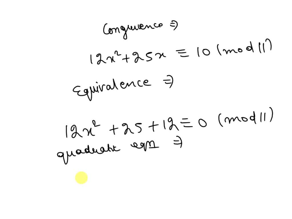 SOLVED: Find the solutions of the congruence 12x2 + 25x ≡ 10 (mod 11 ...