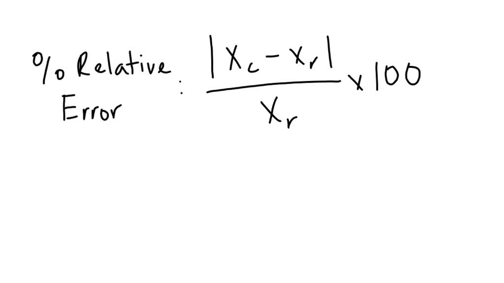 SOLVED: Calculate the percent relative error if the true value is 1, and the calculated value is ...