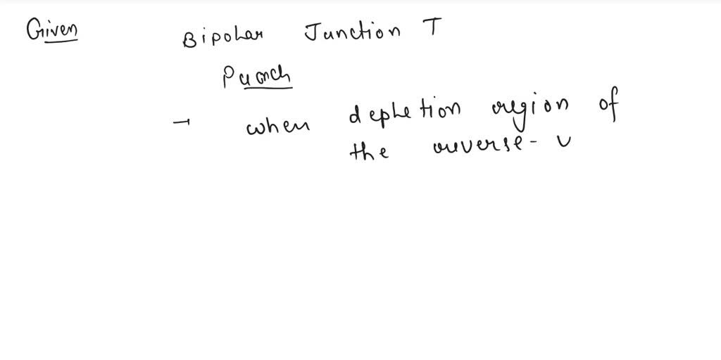 SOLVED: Explain punch through in a bipolar junction transistor.