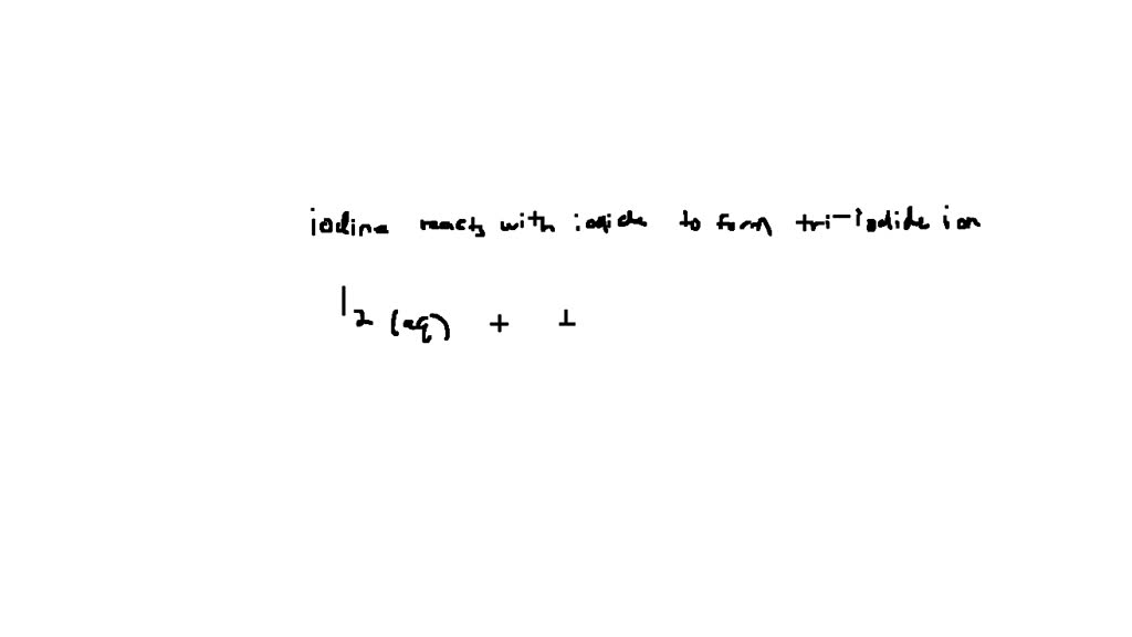 SOLVED: 1) / "" " Iodine (I2) in water will combine with iodide ions (1 ...