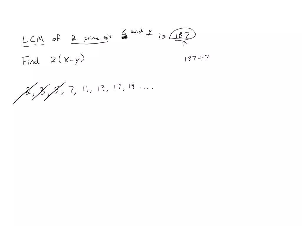 SOLVED: LCM of two prime numbers x and y is 187. Find the value of 2(x-y).