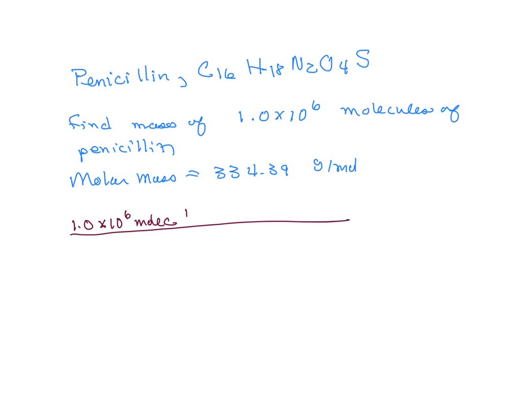 SOLVED: Alexander Fleming discovered penicillin, C16H18N2O4S, in 1928 ...