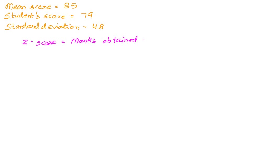 SOLVED: If you got a 79 on a test in a class with a mean score of 85 ...