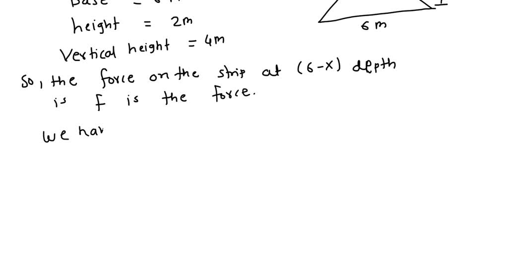 SOLVED: A triangular plate with base 6 m and height 2 m is submerged ...