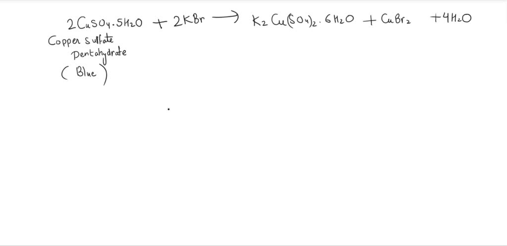 What happens when CuSO4Â·5H2O reacts with KBr? Why does the solution ...