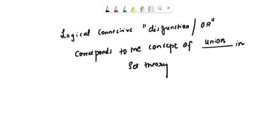 SOLVED: Logical connective disjunction/OR corresponds to the concept of ...