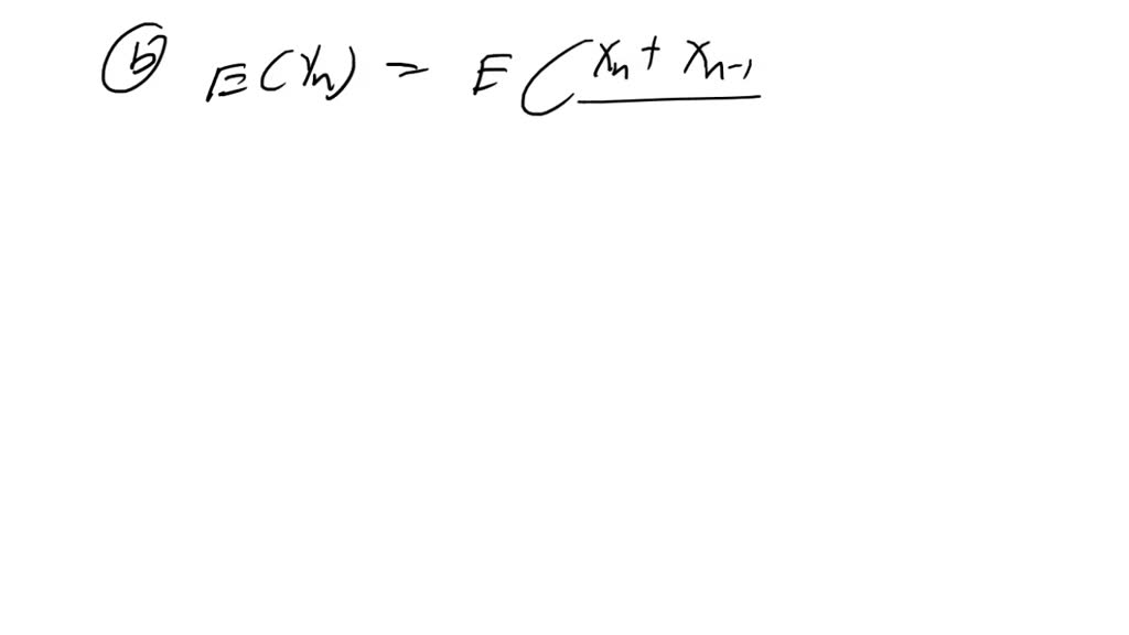 Solved 47 Let Xn Be A Wss Random Sequence And Define A Simple Moving Average Sequence Yn By
