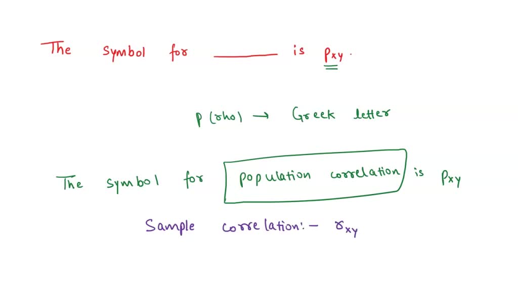 SOLVED: The symbol for population correlation is Ï xy.