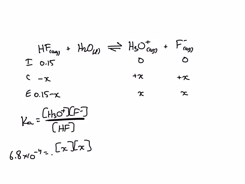 SOLVED: The Ka of hydrofluoric acid (HF) at 25.0 °C is 6.8 × 10-4. What is the pH of a 0.15 M ...