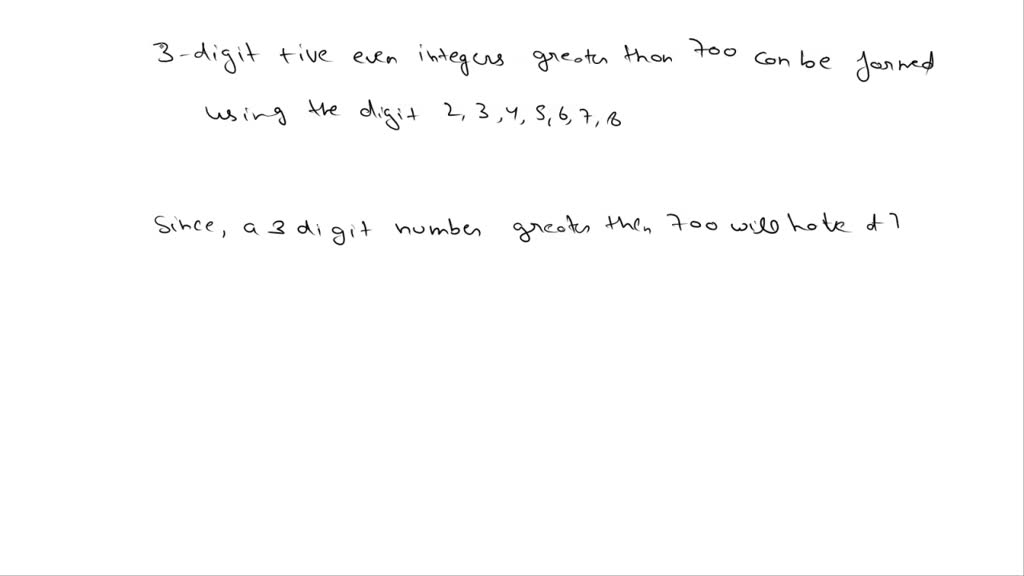 SOLVED: How many 3-digit positive even integers greater than 700 can be formed using the digits ...