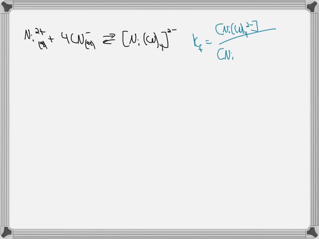 Solved In Aqueous Solution The Ni2 Ion Forms A Complex With Four Cyanide Anions Write The