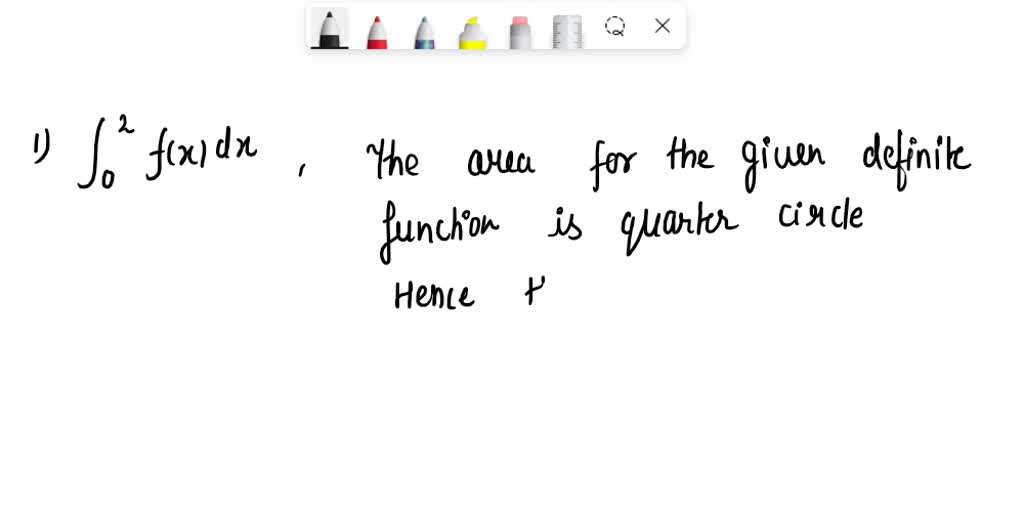 The graph of f consists of line segments and a semicircle, as shown in ...