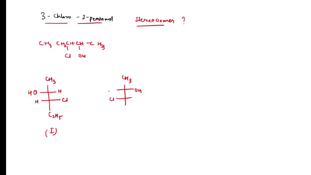 SOLVED: Draw all the stereoisomers of (a) 3-chloro-2-pentanol and (b) 2-bromo-3-hydroxybutane ...