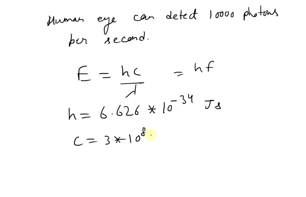 SOLVED: The human eye can detect as few as 10,000 photons per second ...