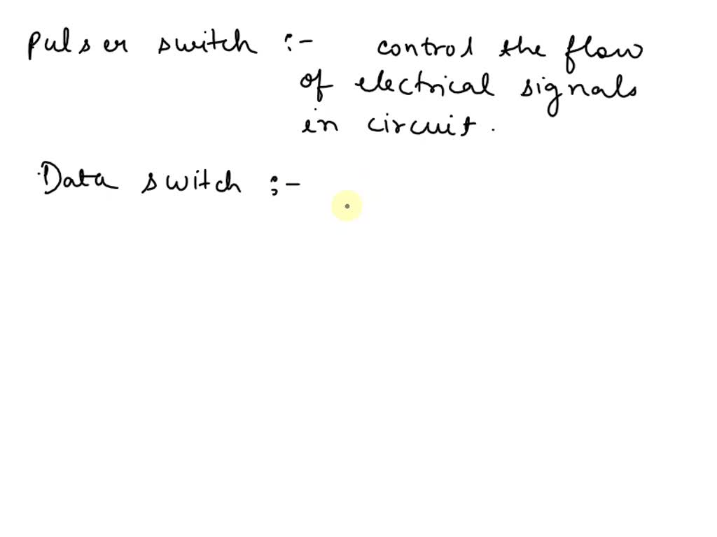 SOLVED: Differentiate between pulse switch and data switch.