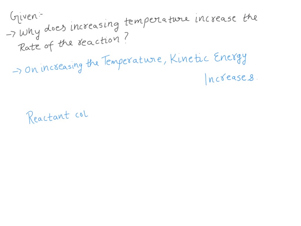 SOLVED: 'How does increasing temperature affect the rate of reaction? the activation energy ...