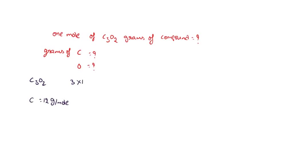 SOLVED: If you had one mole of C3O2, how many grams of the carbon are ...