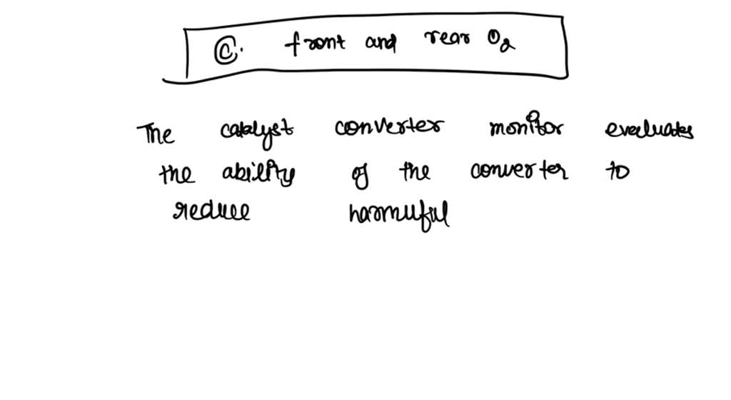 SOLVED: The OBD-II catalytic converter monitor uses sensor(s) to ...