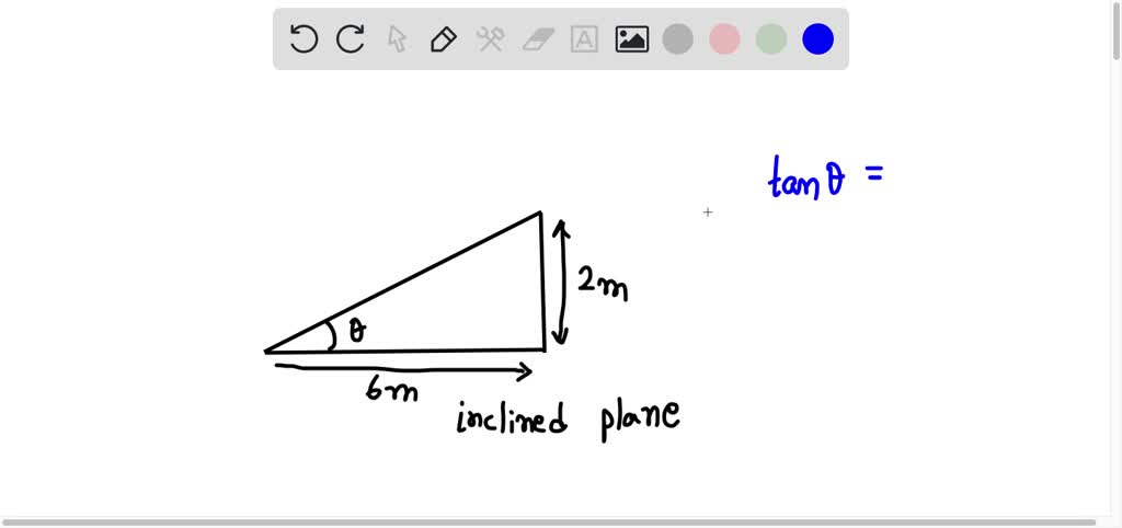 SOLVED: An inclined plane rises to a height of 2m over a distance of 6m ...